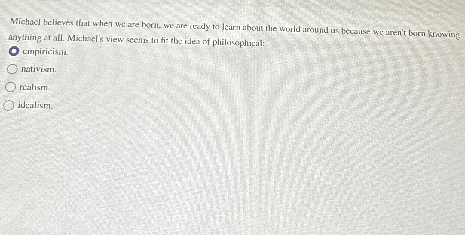 Solved Michael believes that when we are born, we are ready | Chegg.com