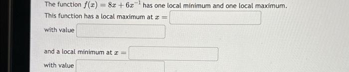 Solved The function f(x)=8x+6x−1 has one local minimum and | Chegg.com