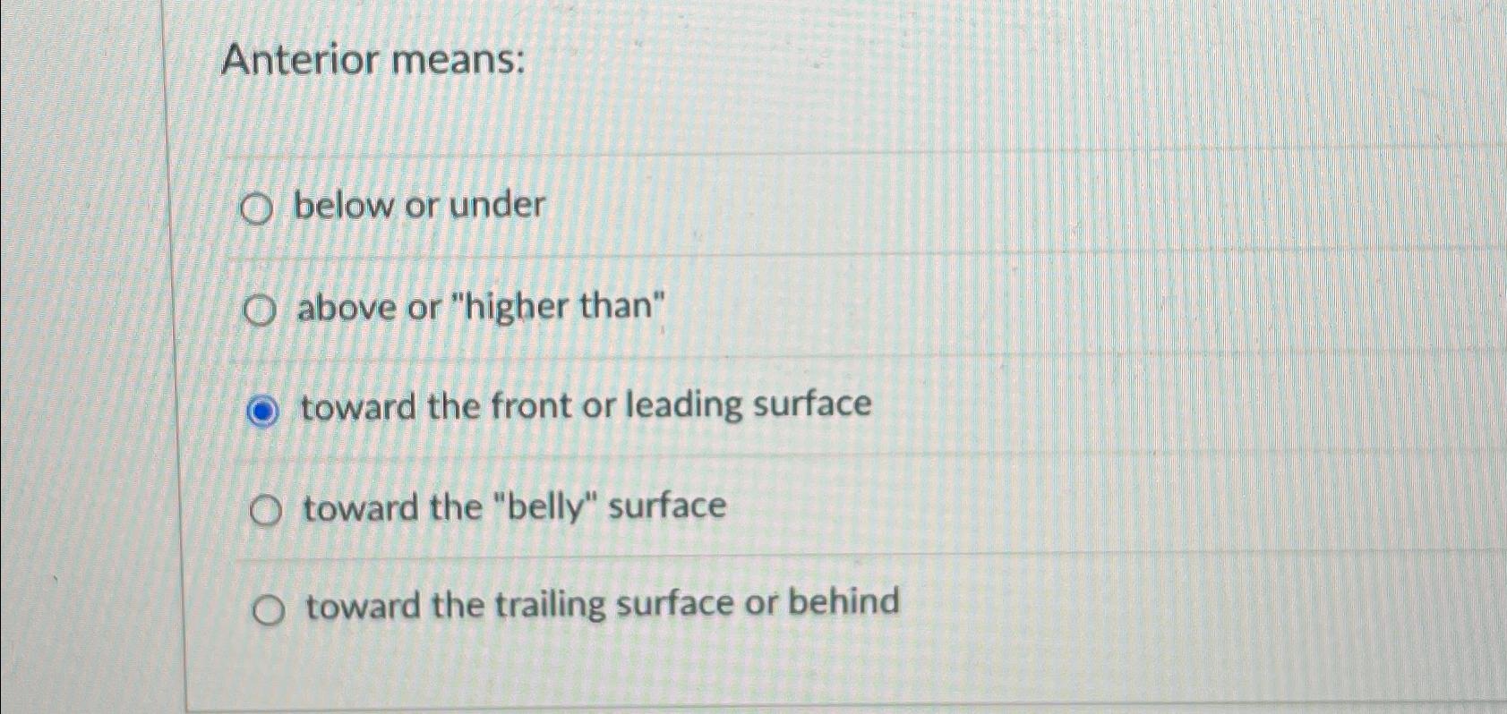 Solved Anterior means:below or underabove or "higher | Chegg.com