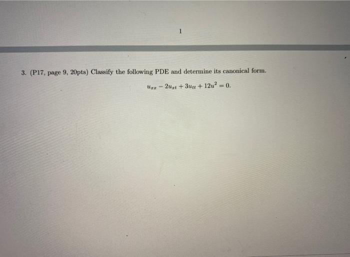 Solved 1 3. (P17, page 9, 20pts) Classify the following PDE | Chegg.com
