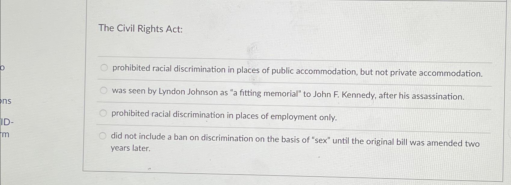 Solved The Civil Rights Act:prohibited racial discrimination | Chegg.com