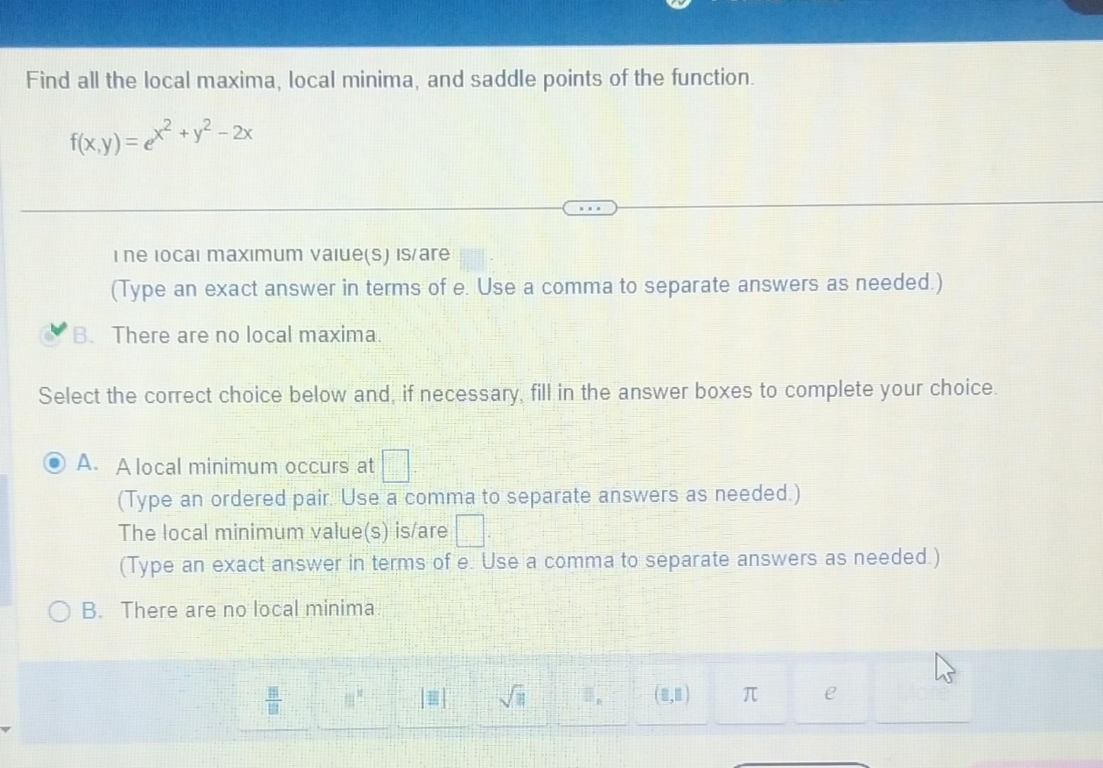Solved Find all the local maxima, local minima, and saddle | Chegg.com