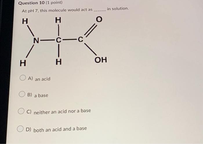 Question 10 1 Point At Ph 7 This Molecule Would