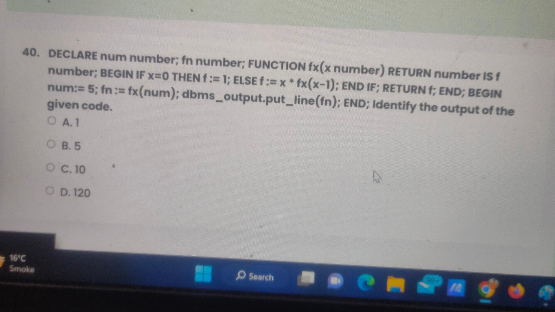 Solved 40. DECLARE num number; fn number; FUNCTION fx ( x | Chegg.com