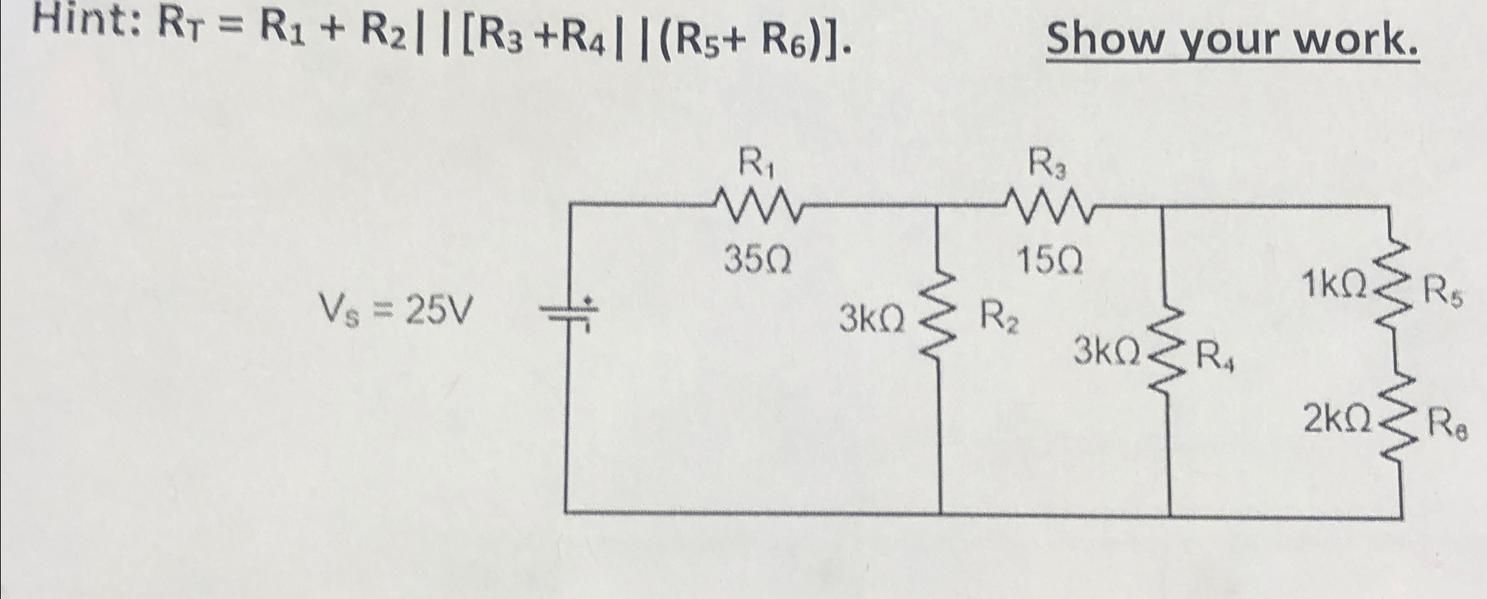 Solved Hint: RT=R1+R2||[R3+R4||(R5+R6)].Show your work. | Chegg.com