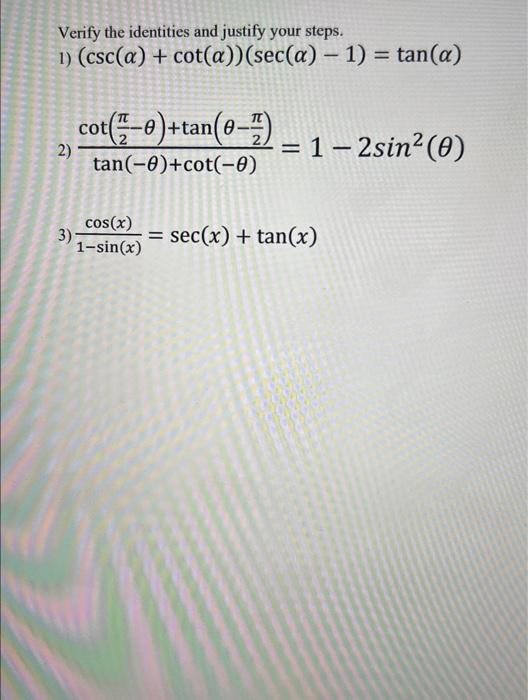 Solved Verify the identities and justify your steps. 1) | Chegg.com