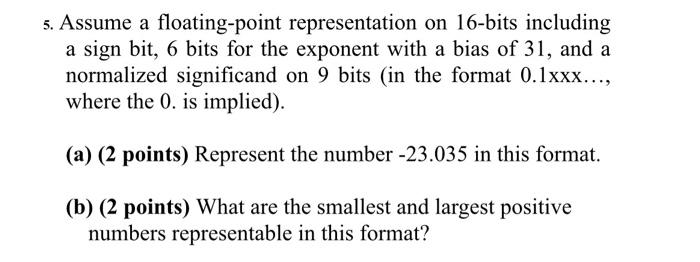 Solved 5. Assume a floating-point representation on 16-bits | Chegg.com