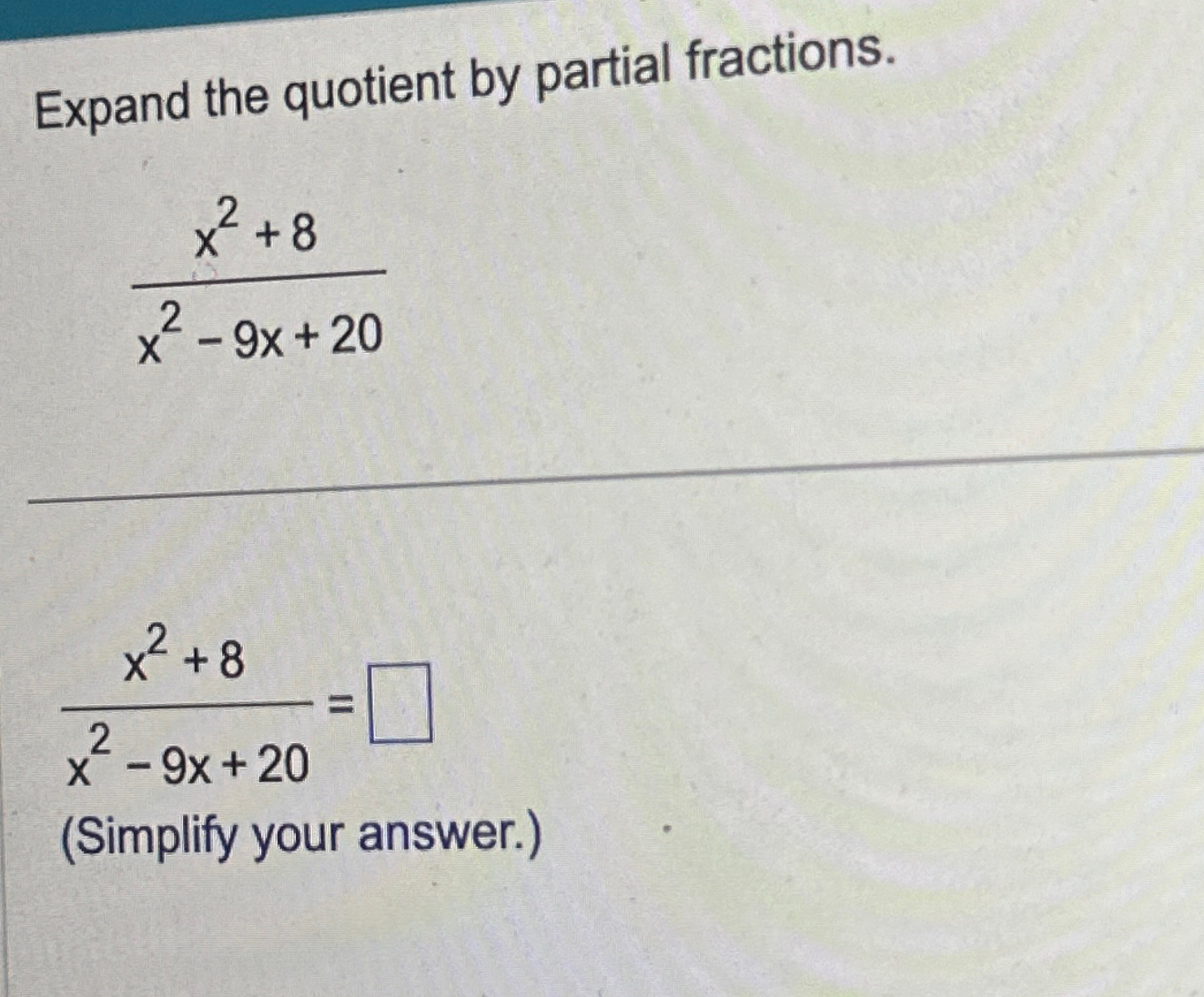 Solved Expand the quotient by partial | Chegg.com