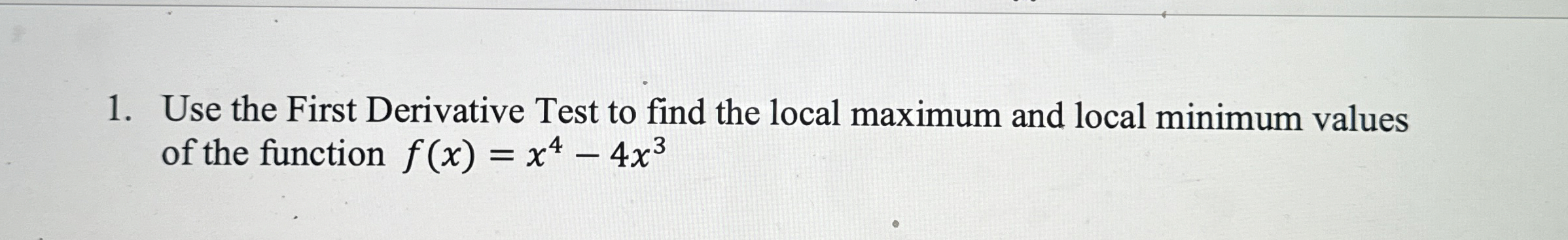 Solved Use the First Derivative Test to find the local | Chegg.com