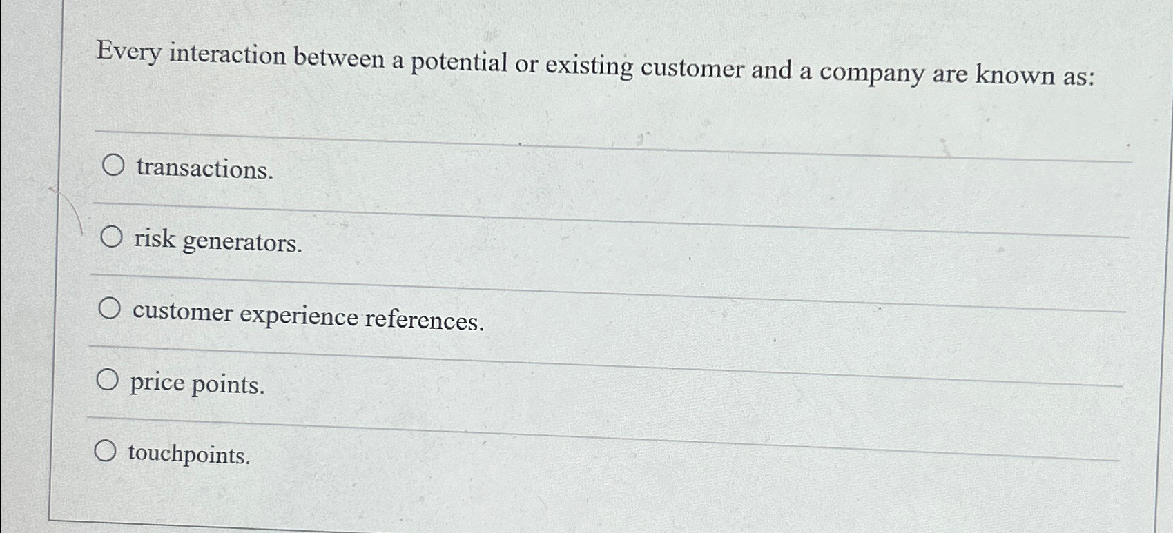 Solved Every interaction between a potential or existing | Chegg.com