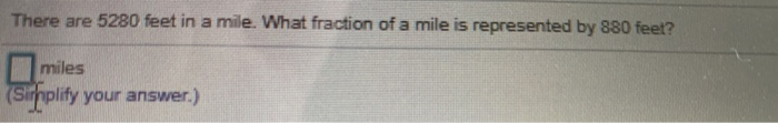 Solved There are 5280 feet in a mile. What fraction of a | Chegg.com