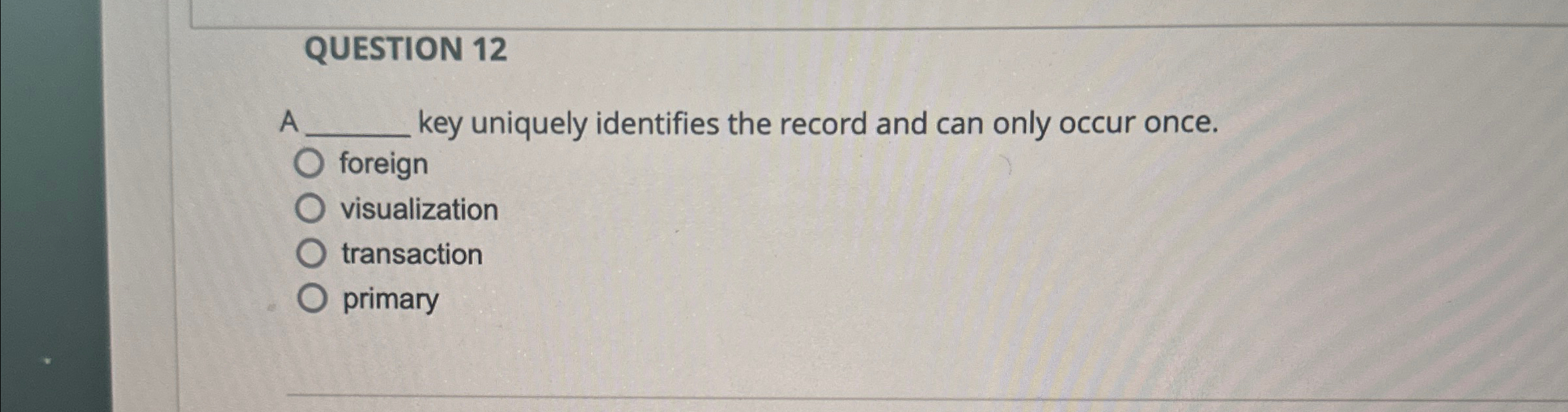 Solved QUESTION 12A ﻿key uniquely identifies the record | Chegg.com