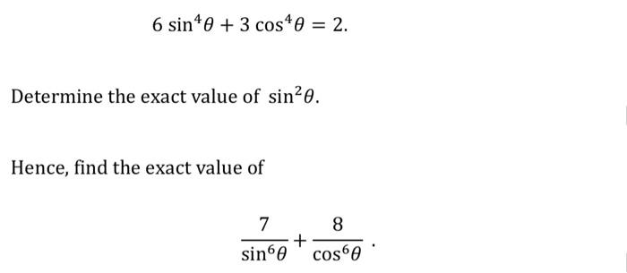 Solved 6 sin40 + 3 cos40 = 2. = Determine the exact value of | Chegg.com