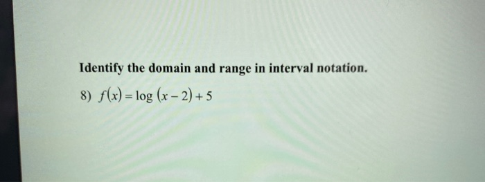 Solved Identify the domain and range in interval notation. | Chegg.com