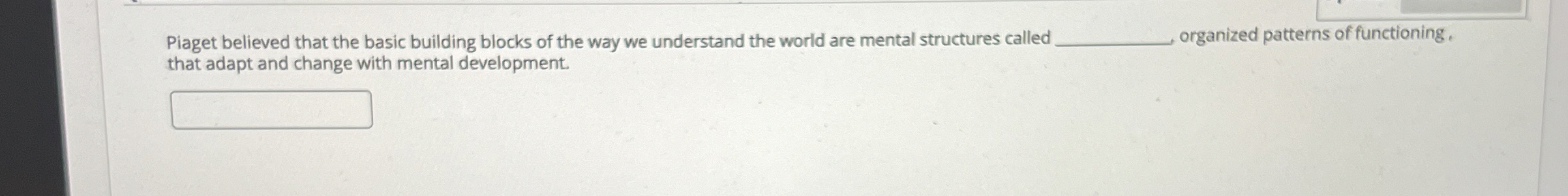 Solved Piaget believed that the basic building blocks of the | Chegg.com