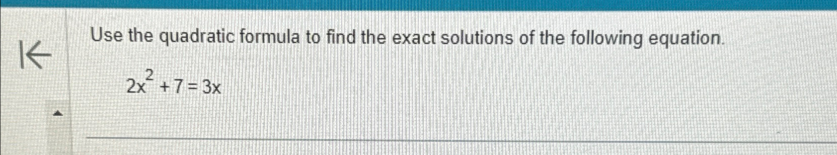 Solved Use the quadratic formula to find the exact solutions | Chegg.com