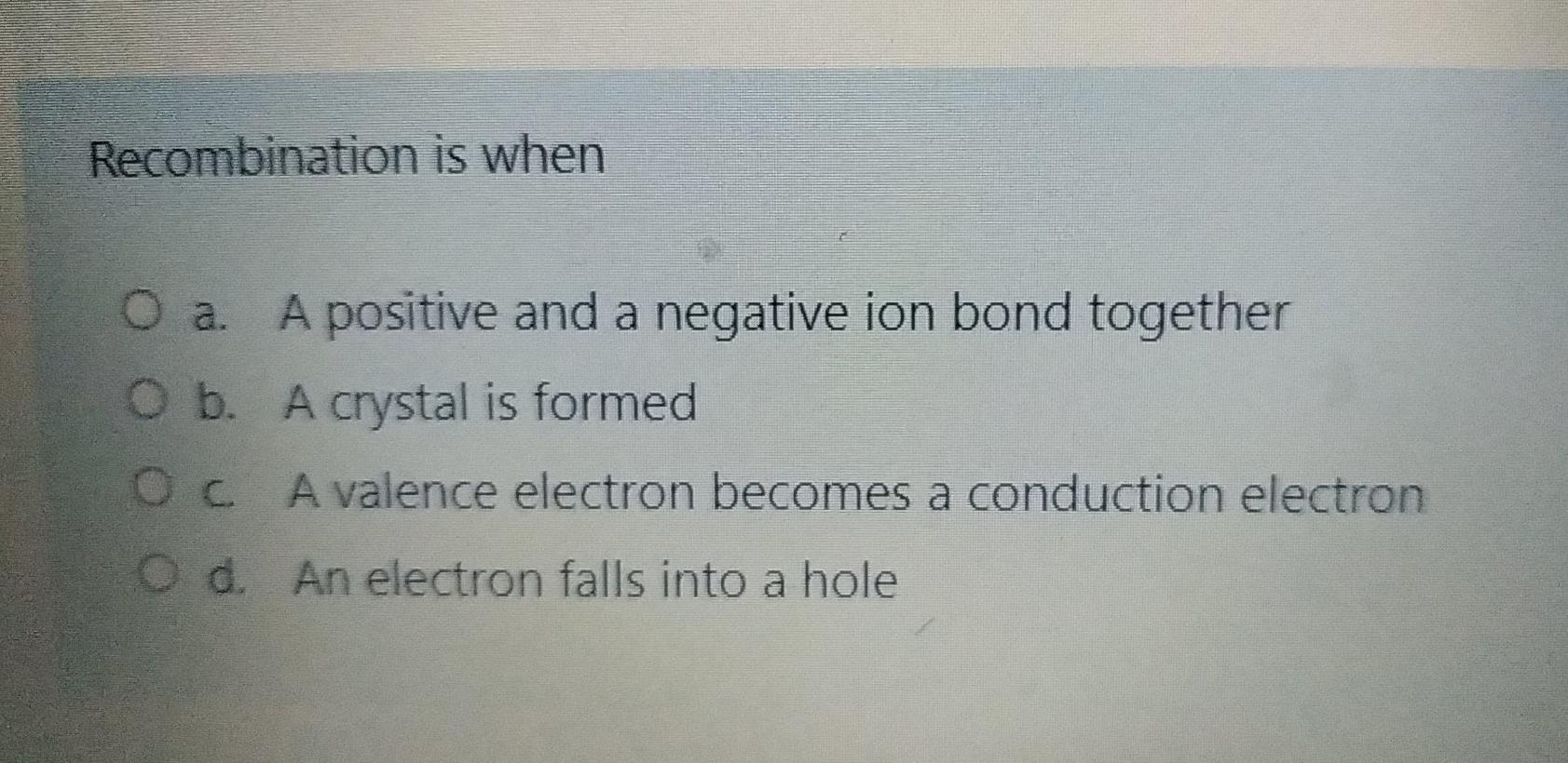 Solved Recombination is when O a. A positive and a negative | Chegg.com