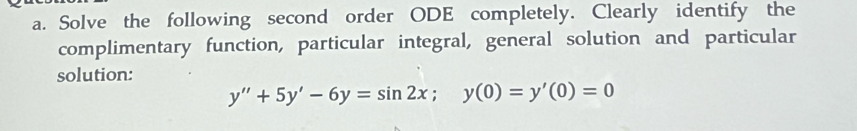 Solved a. ﻿Solve the following second order ODE completely. | Chegg.com