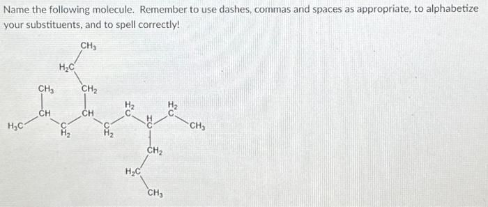 Name the following molecule. Remember to use dashes, | Chegg.com