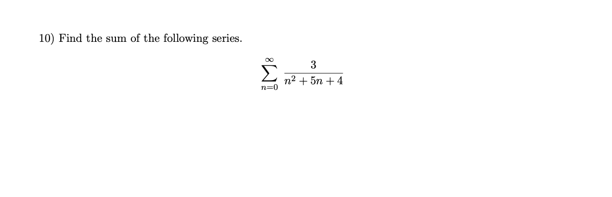 Solved Find the sum of the following series.∑n=0∞3n2+5n+4 | Chegg.com