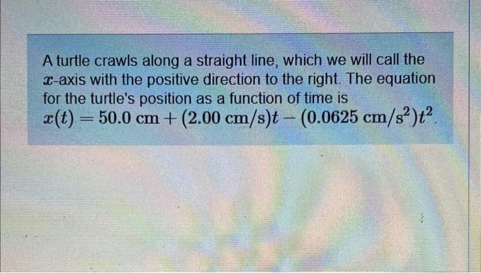 Solved A turtle crawls along a straight line, which we will | Chegg.com