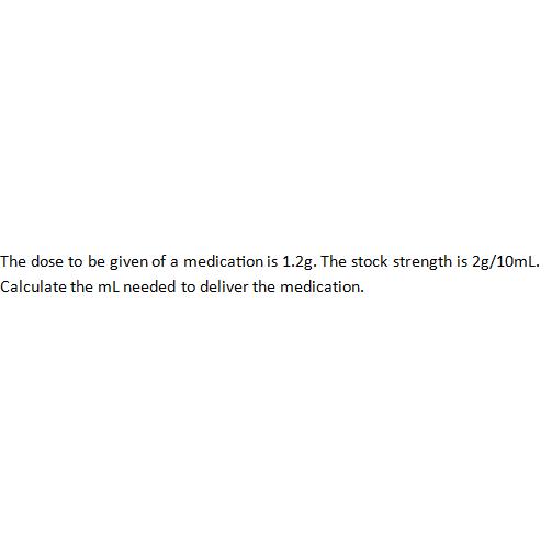 Solved The dose to be given of a medication is 1.2g. ﻿The | Chegg.com