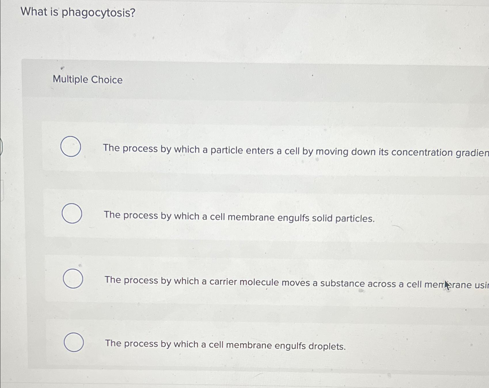 Solved What is phagocytosis?Multiple ChoiceThe process by | Chegg.com