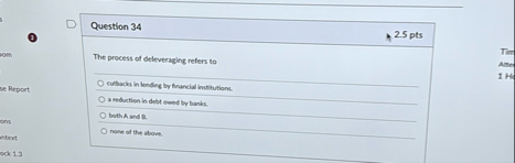 Solved Question 342.5 ﻿ptsThe process of deleveraging refers | Chegg.com