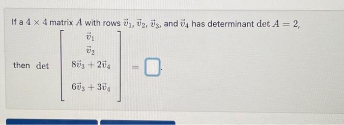Solved If a 4×4 matrix A with rows v1,v2,v3, and v4 has | Chegg.com