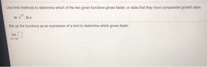 Solved Use limit methods to determine which of the two given | Chegg.com