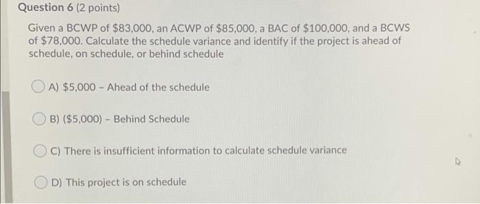 Solved Question 6 (2 points) Given a BCWP of $83,000, an | Chegg.com