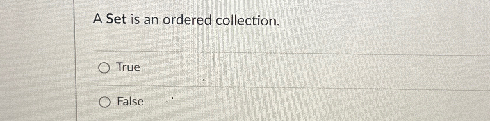 Solved A Set is an ordered collection.TrueFalse | Chegg.com