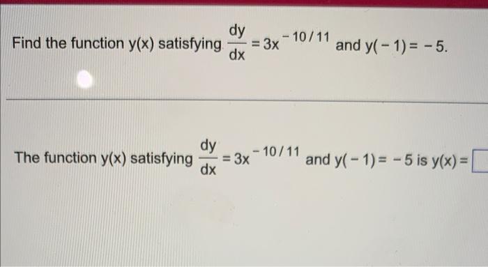 Solved Find the function y(x) satisfying dxdy=3x−10/11 and | Chegg.com