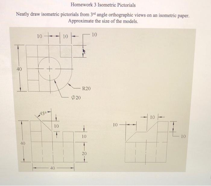 Solved Homework 3 Isometric Pictorials Neatly draw isometric | Chegg.com