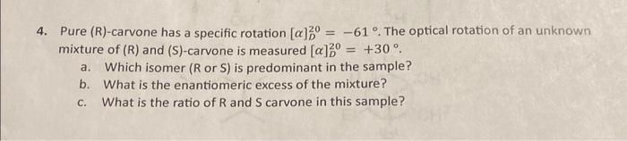 Solved 4. Pure (R)-carvone has a specific rotation [a]20 = | Chegg.com