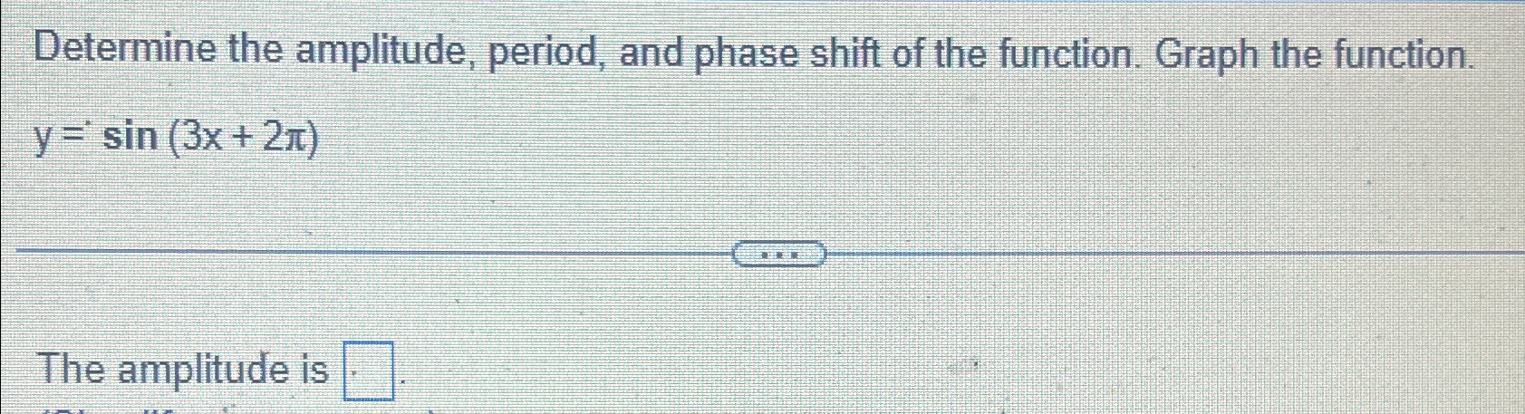 Solved Determine the amplitude, period, and phase shift of | Chegg.com