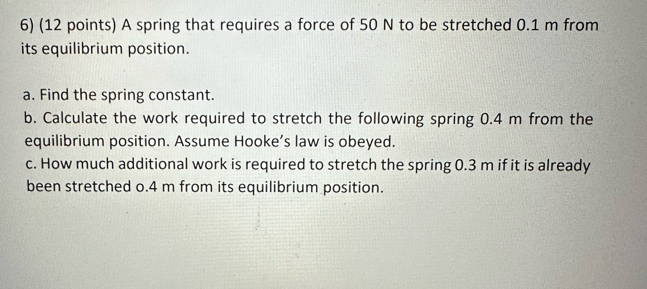 Solved (12 ﻿points) ﻿A spring that requires a force of 50N | Chegg.com