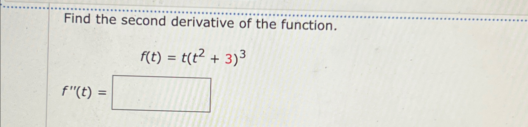Solved Find the second derivative of the | Chegg.com