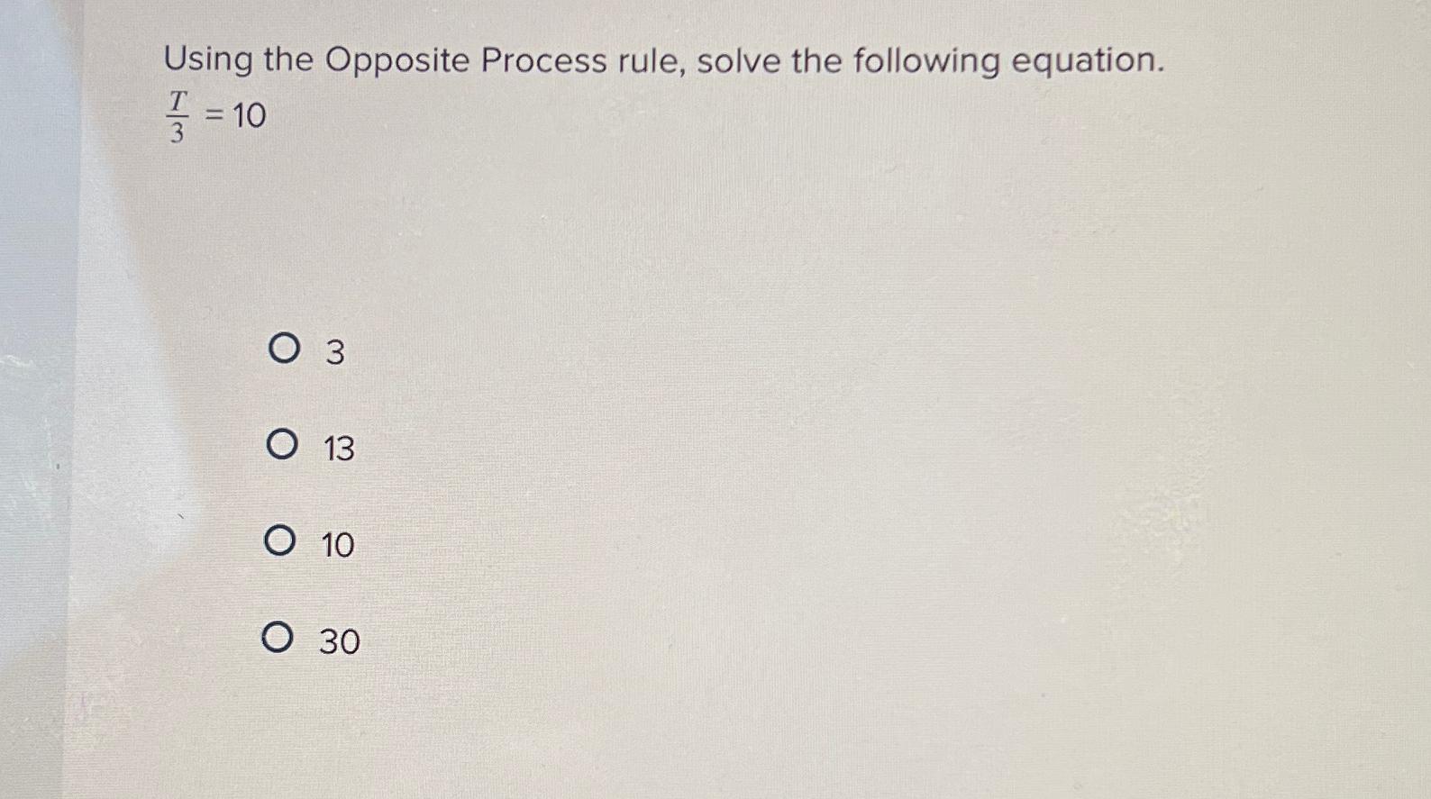 Solved Using the Opposite Process rule, solve the following | Chegg.com