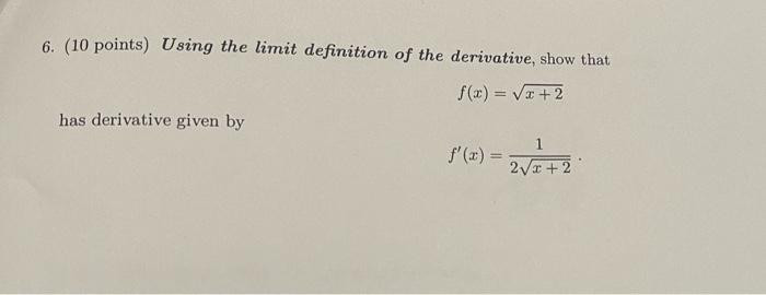 Solved 6. (10 points) Using the limit definition of the | Chegg.com