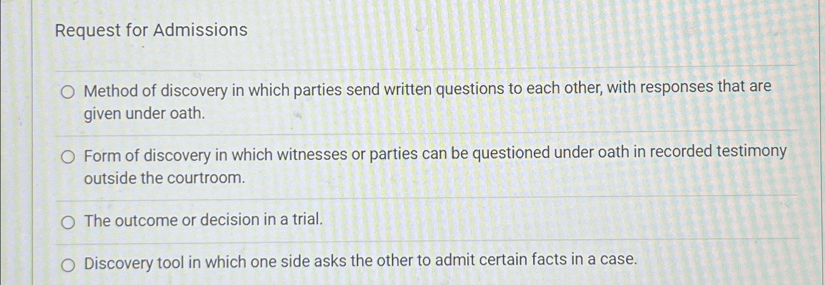 Solved Request for AdmissionsMethod of discovery in which | Chegg.com