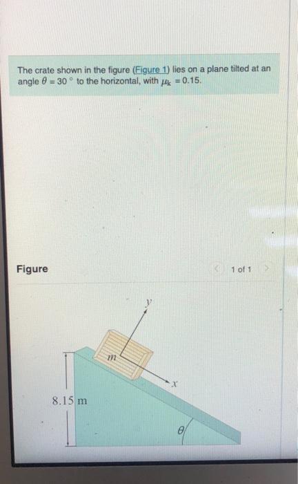 Solved The crate shown in the figure lies on a plane tilted | Chegg.com