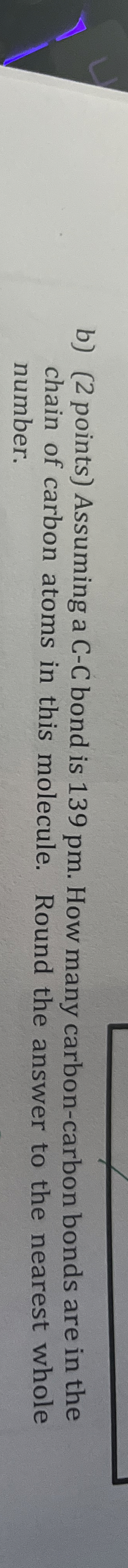 Solved b) (2 ﻿points) ﻿Assuming a C-C bond is 139 ﻿pm . ﻿How | Chegg.com