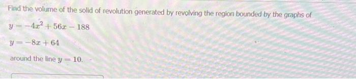 Solved Find the volume of the solid of revolution generated | Chegg.com