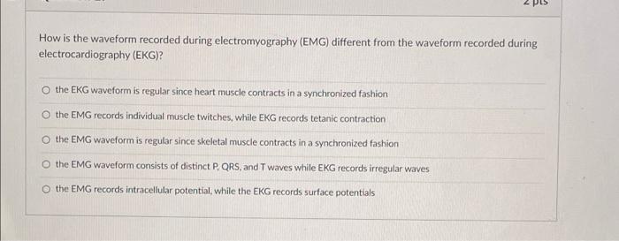 Solved How is the waveform recorded during electromyography | Chegg.com
