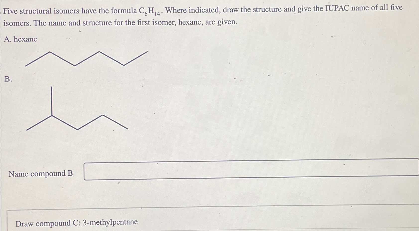 Five structural isomers have the formula C6H14. | Chegg.com