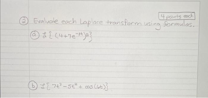 Solved (2) Evaluate each Laplace transform using formulas. | Chegg.com