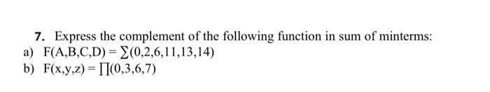 Solved 7. Express the complement of the following function | Chegg.com