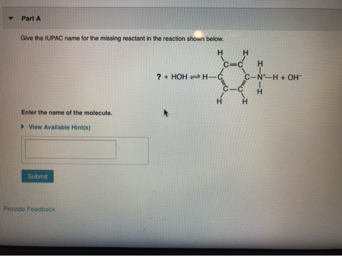 Solved Part A Give the IUPAC name for the missing reactant | Chegg.com