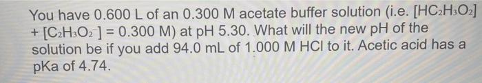 Solved You have 0.600 L of an 0.300M acetate buffer solution | Chegg.com